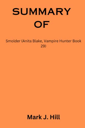 SUMMARY OF Smolder by Mark J. Hill | Goodreads