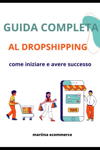 Guida completa al dropshipping: come iniziare e avere successo by Martina Ecommerce | Goodreads