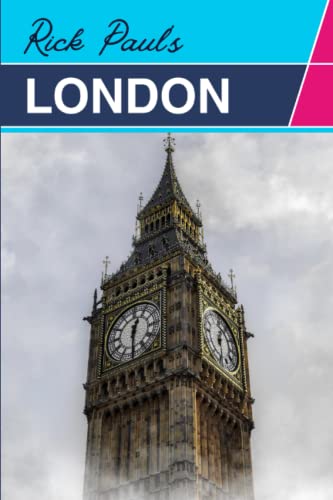London Tour Guide 2023: The Ultimate Travel Guide by Rick Paul | Goodreads