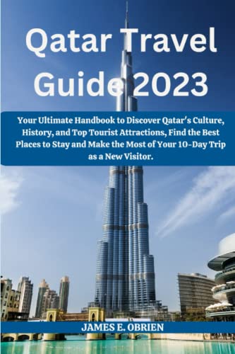 Qatar Travel Guide 2023: Your Ultimate Handbook to Discover Qatar's ...