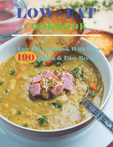 190 Low Fat Cookbook: A Low Fat Cookbook With Over Quick & Easy Recipes ...