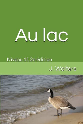 Au lac: Niveau 1f, 2e édition (Decodable beginner French texts / Textes ...