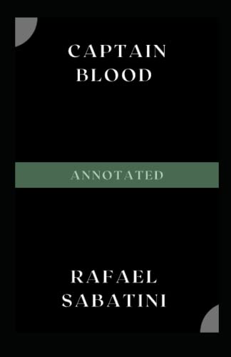 Captain Blood Annotated by Rafael Sabatini | Goodreads