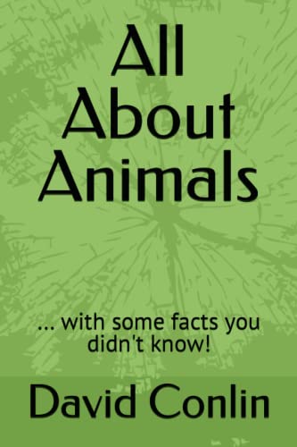 All About Animals: ... with some facts you didn't know! by David Conlin ...