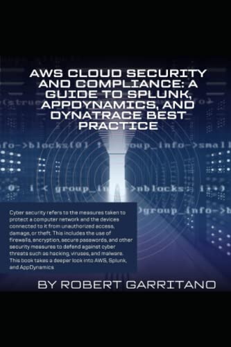 AWS Cloud Security and Compliance: A Guide to Splunk, AppDynamics, and Dynatrace Best Practice ...