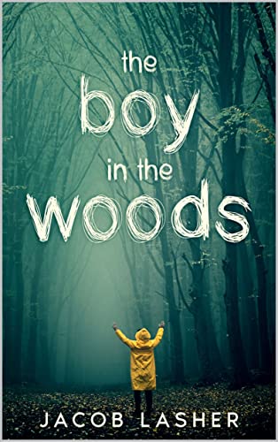 the boy in the woods by Jacob Lasher | Goodreads
