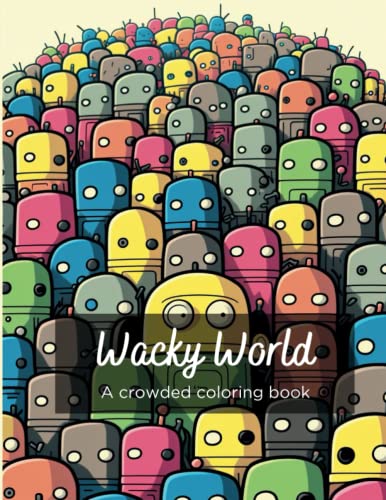 Wacky World of Creatures: A Crowded Coloring Book by Dane Dolph | Goodreads
