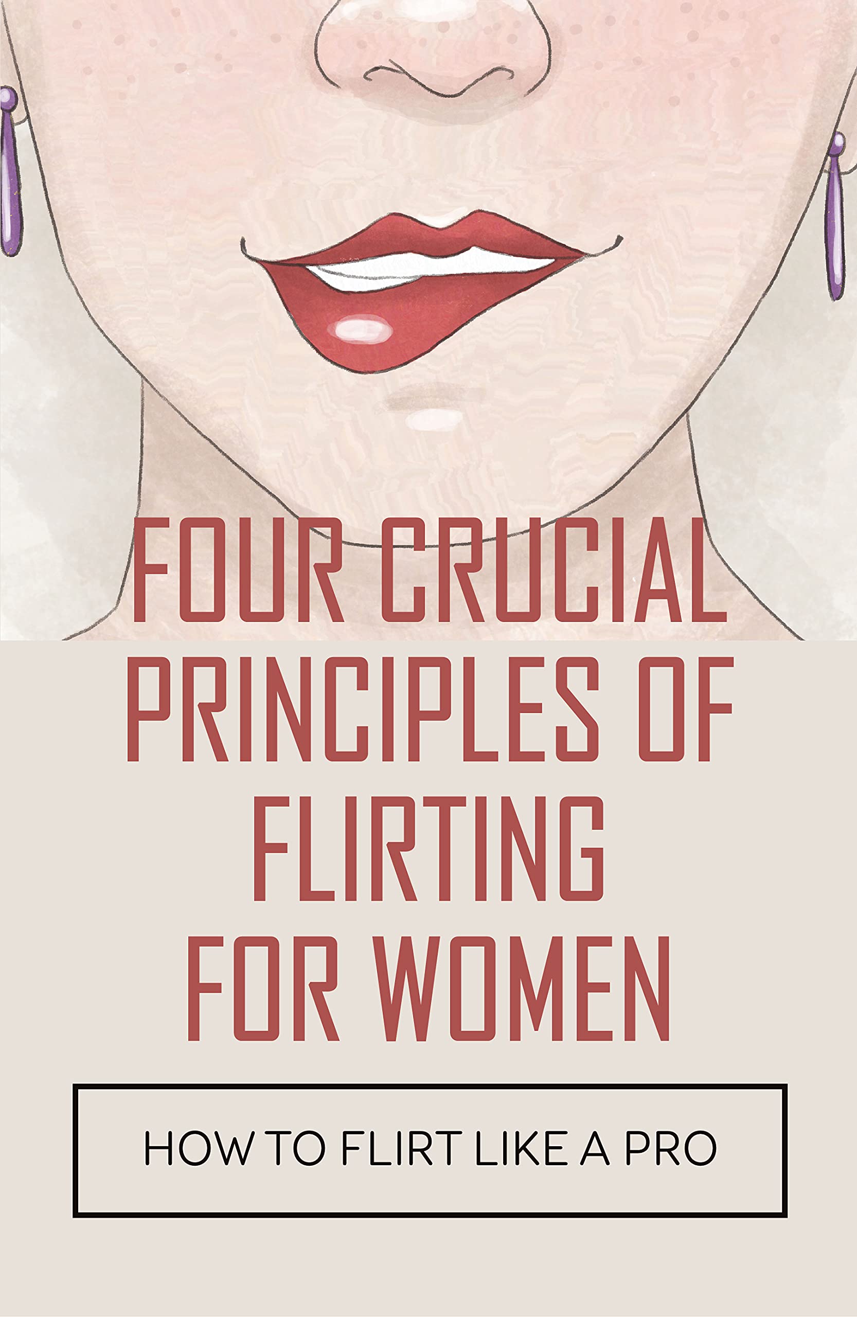 Four Crucial Principles Of Flirting For Women: How To Flirt Like A Pro ...