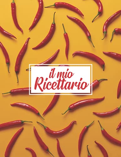 Il Mio Ricettario: Quaderno da Scrivere per Annotare 150 Ricette di ...