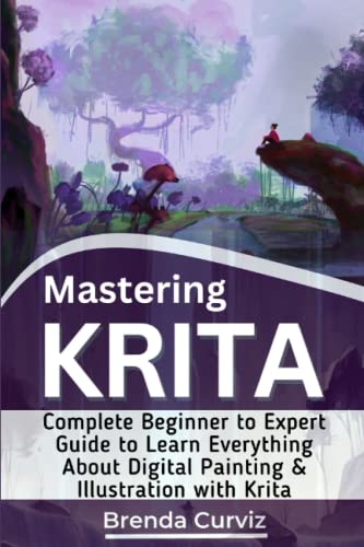 Mastering Krita: Complete Beginner to Expert Guide to Learn Everything ...