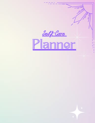 Planner for Self-Care: Includes space to track and plan meals, daily ...