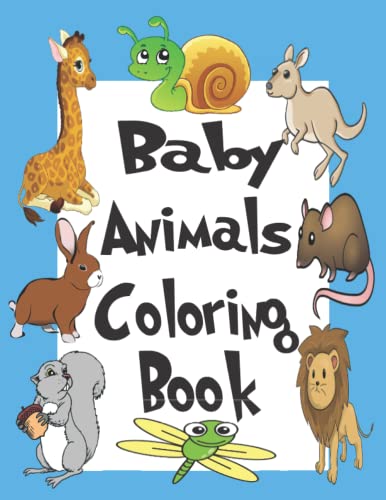 baby animals coloring book: with fun relaxing pages of cute baby ...