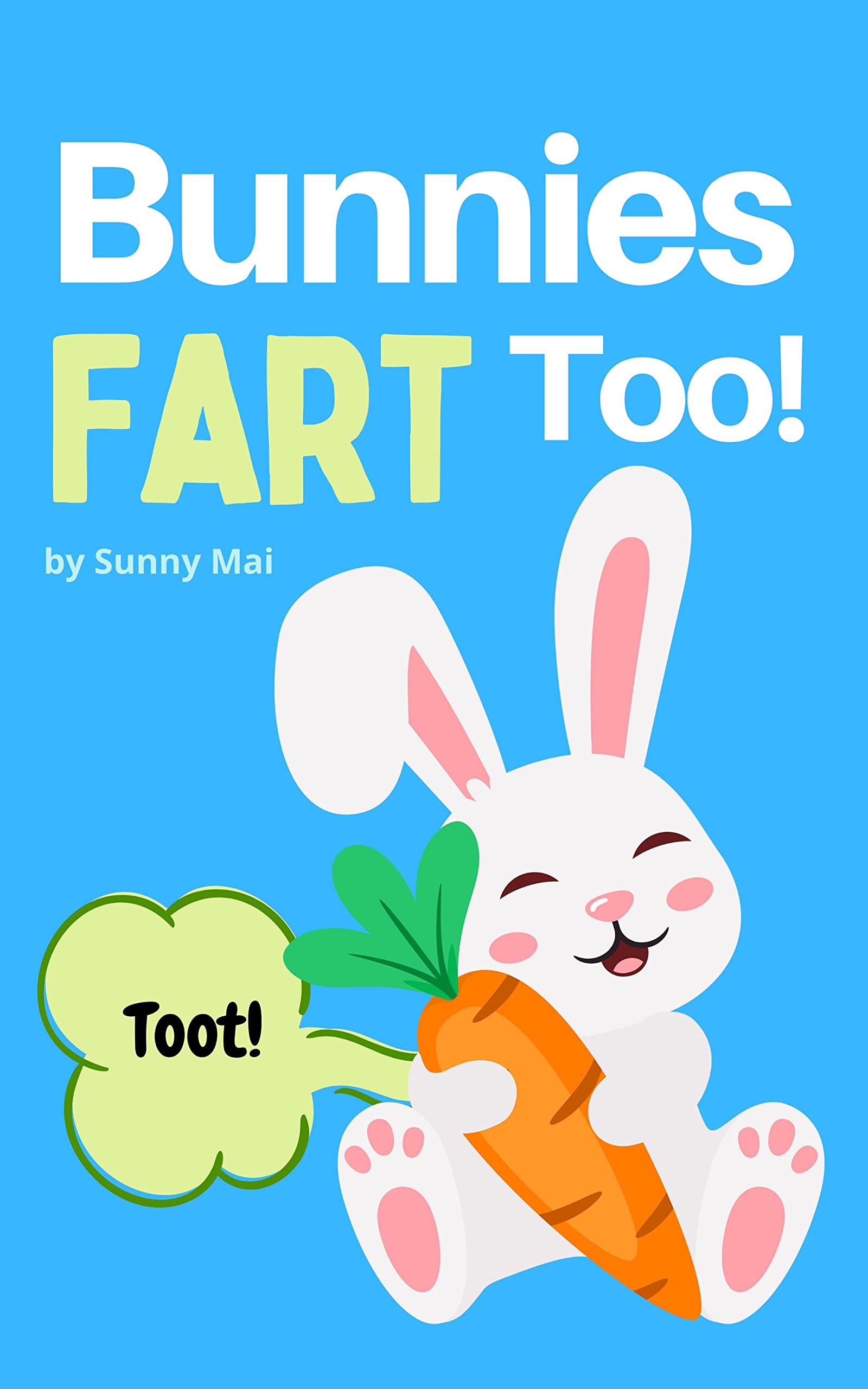 Bunnies Fart, Too!: A Cute Easter Book about Bunny Rabbits for Kids by ...