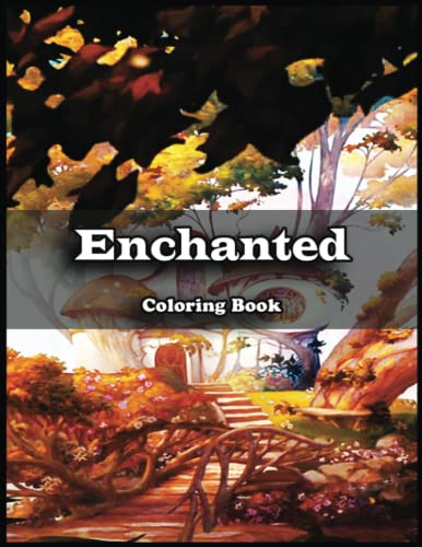 Enchanted Coloring Book: Awesome Enchanted Designs in 110 Coloring ...