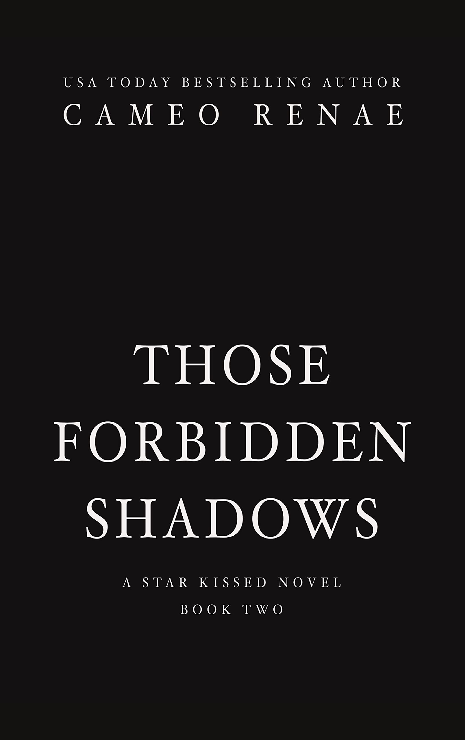 Those Forbidden Shadows (Star Kissed Book 2) by Cameo Renae | Goodreads