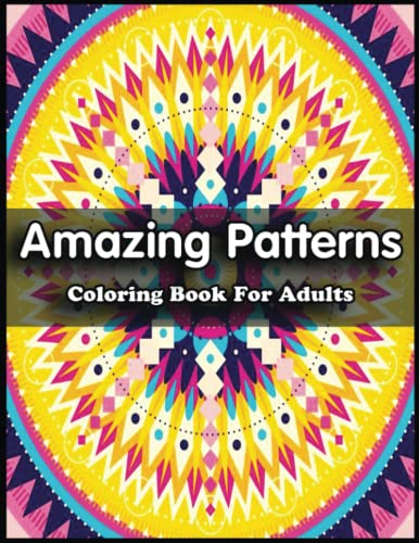Amazing Patterns Coloring Book: Relax, Recharge, and Get Lost in Our ...