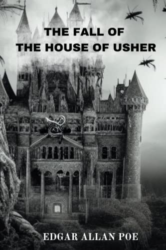 THE FALL OF THE HOUSE OF USHER BY EDGAR ALLAN POE by Edgar Allan Poe ...