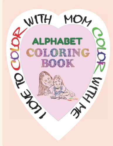 MOM COLOR WITH ME ALPHABET Coloring Book: Learn the Alphabet and ...