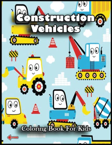 Construction Vehicles Coloring Book For Kids: Get Creative and Relax ...