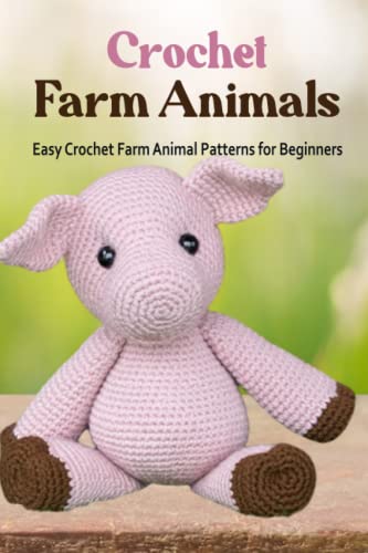 Crochet Farm Animals: Easy Crochet Farm Animal Patterns for Beginners ...