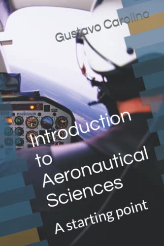 Introduction to Aeronautical Sciences: A starting point by Gustavo ...