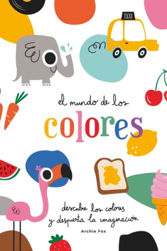 El mundo de los colores: Descubre los colores y despierta la ...