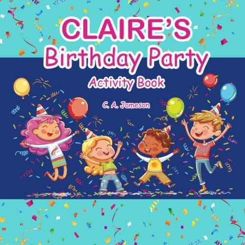Claire's Birthday Party Activity Book by C. A. Jameson | Goodreads