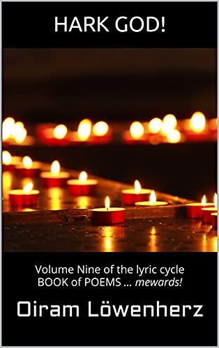 HARK GOD!: Volume Nine of the lyric cycle BOOK of POEMS ... mewards! by ...