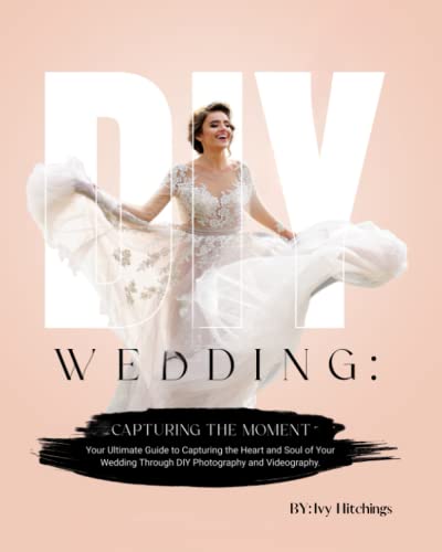 DIY Wedding: Capturing the Moment: Your Ultimate Guide to Capturing the ...