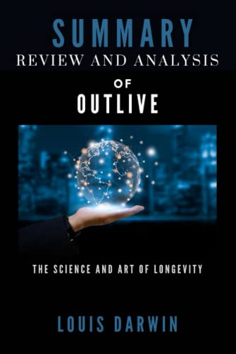 Summary of Outlive by peter attia: The Science and Art of Longevity. by ...