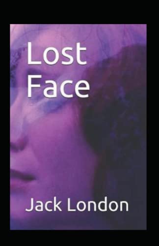 Lost Face Annotated by Jack London | Goodreads