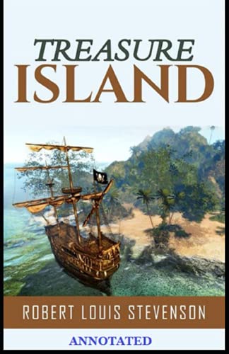 Treasure Island ANNOTATED by Robert Louis Stevenson | Goodreads