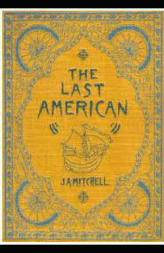 The Last American Annotated by John Ames Mitchell | Goodreads