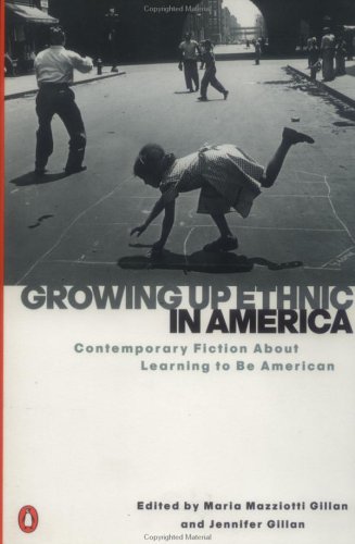 Growing Up Ethnic in America : Contemporary Fiction About Learning to ...
