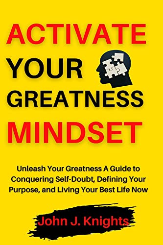 Activate Your Greatness Mindset: Unleash Your Greatness A Guide to ...