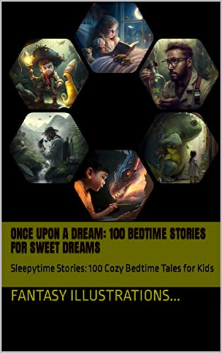 Once Upon a Dream: 100 Bedtime Stories for Sweet Dreams: Sleepytime ...
