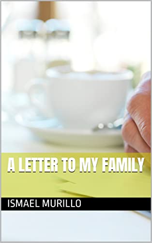 A Letter To My Family by Ismael Murillo | Goodreads