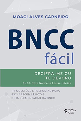 BNCC fácil: Decifra-me ou te devoro - BNCC, novo normal e ensino híbrido by Moaci Alves Carneiro ...