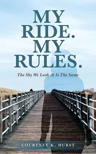 My Ride. My Rules.: The Sky We Look At Is The Same by Courtney K. Hurst ...