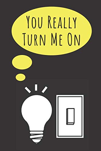You Really Turn Me On: You Turn Me On Gift. Romantic Quotes Notebook ...