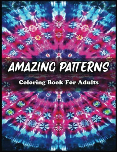 Amazing Patterns Coloring Book: Relax, Recharge, and Get Lost in Our ...