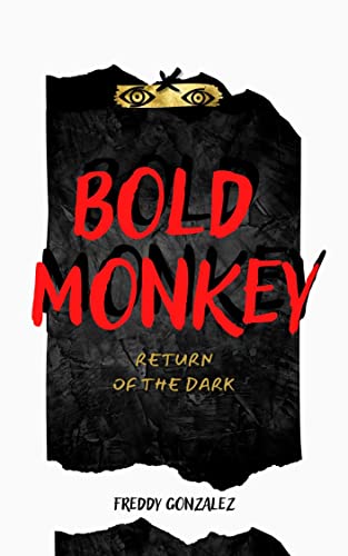 Bold Monkey: Return of the Dark by Freddy Gonzalez | Goodreads