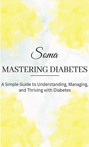 MASTERING DIABETES: A Simple Guide to Understanding, Managing, and ...