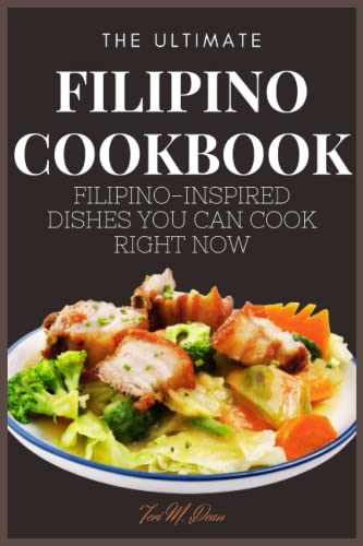 The Ultimate Filipino Cookbook: Filipino-inspired dishes you can cook ...
