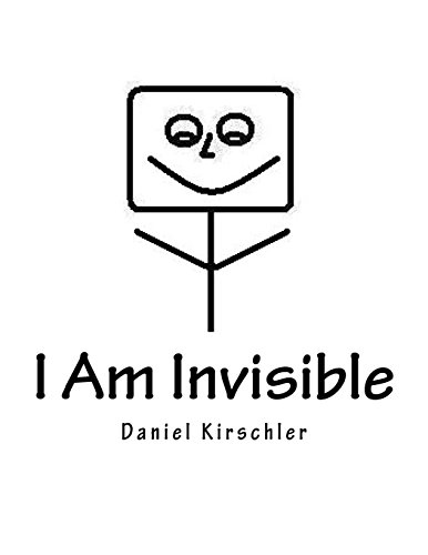 I Am Invisible by Daniel Kirschler | Goodreads