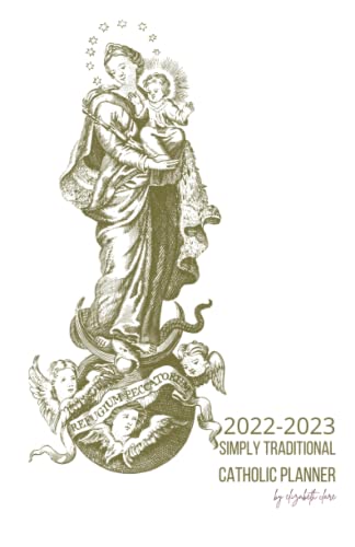 2022-2023 Simply Traditional Catholic Planner: A 1962 Roman Missal ...