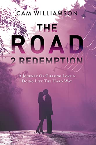 The Road 2 Redemption: A Journey of Chasing Love & Doing Life The Hard ...