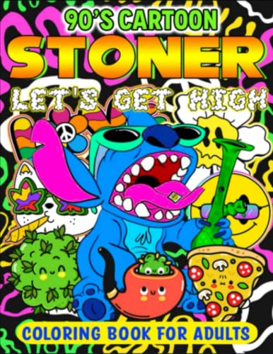 Let's Get High 90s Cartoon Stoner Coloring Book: Trippy Cartoon ...