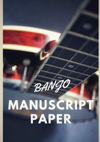 Banjo Manuscript Paper: Write your banjo compositions and notations in ...
