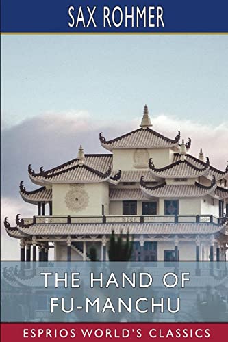 The Hand of Fu-Manchu (Esprios Classics) by Sax Rohmer | Goodreads